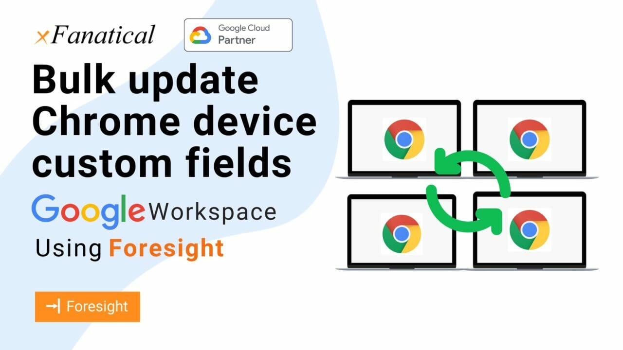 Bulk Update Chrome Device Custom Fields - xFanatical Bulk Update Chrome Device Custom Fields - xFanatical