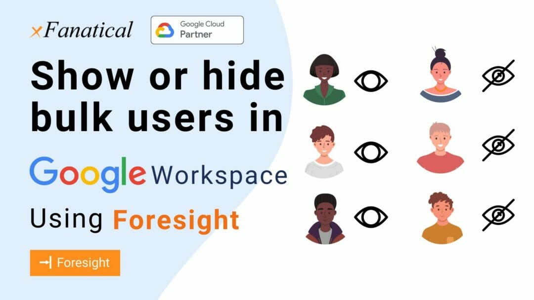 How to bulk show and hide users in Google Workspace |xFanatical