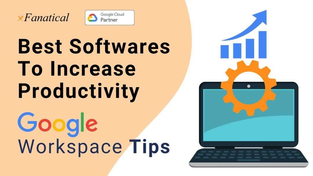 The best softwares to increase productivity - xFanatical