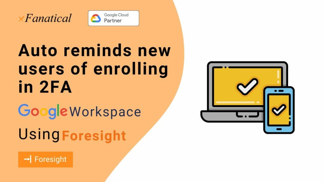Auto reminds new users of enrolling in 2FA - xFanatical
