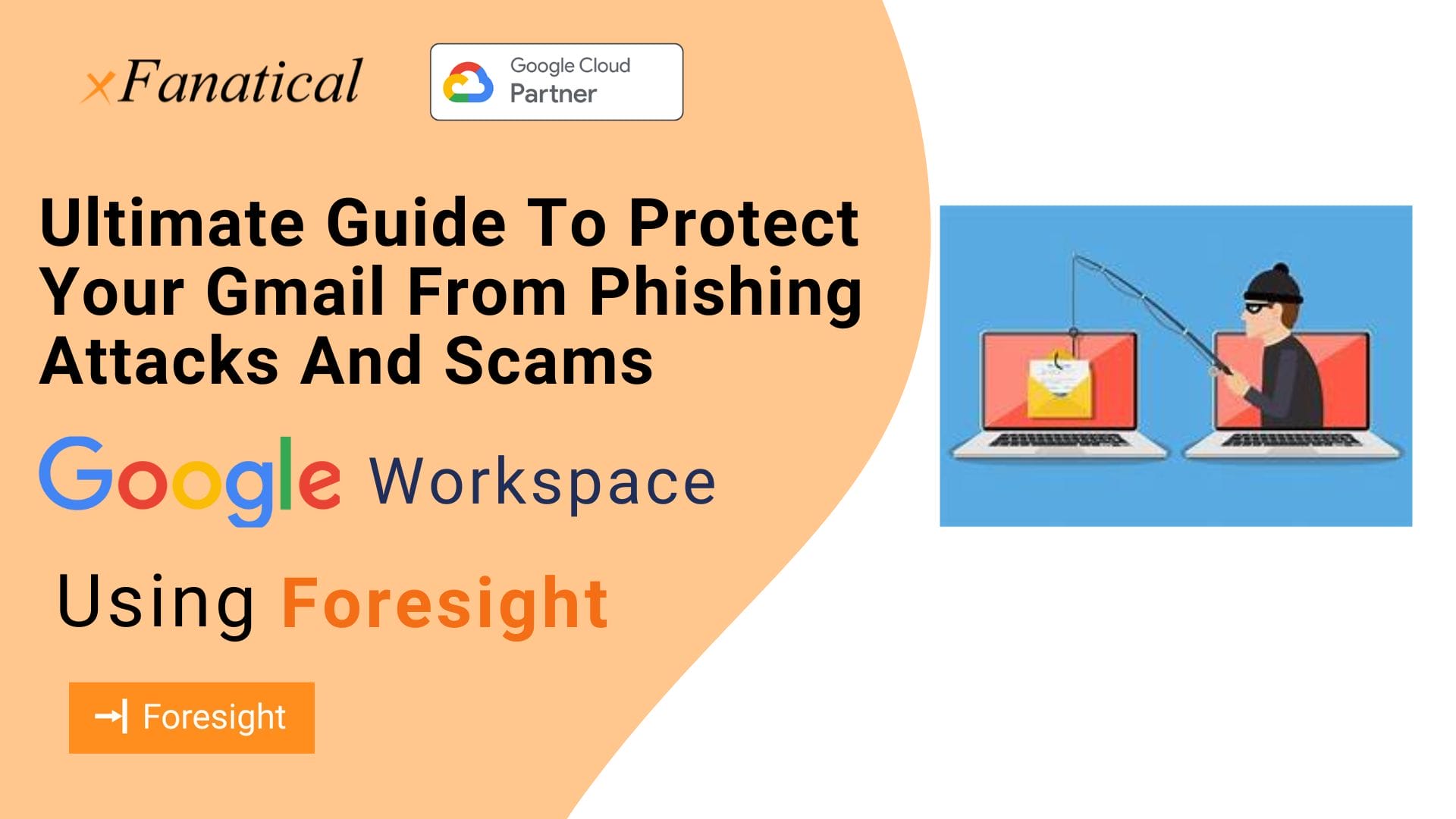 Protect Your Gmail From Phishing Attacks And scams |xFanatical